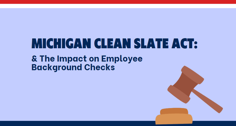 The Impact of the Michigan Clean Slate Act on Employee Background ...